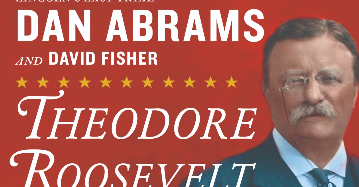 Dan Abrams' New Book is About a Forgotten Lawsuit Against Theodore ...